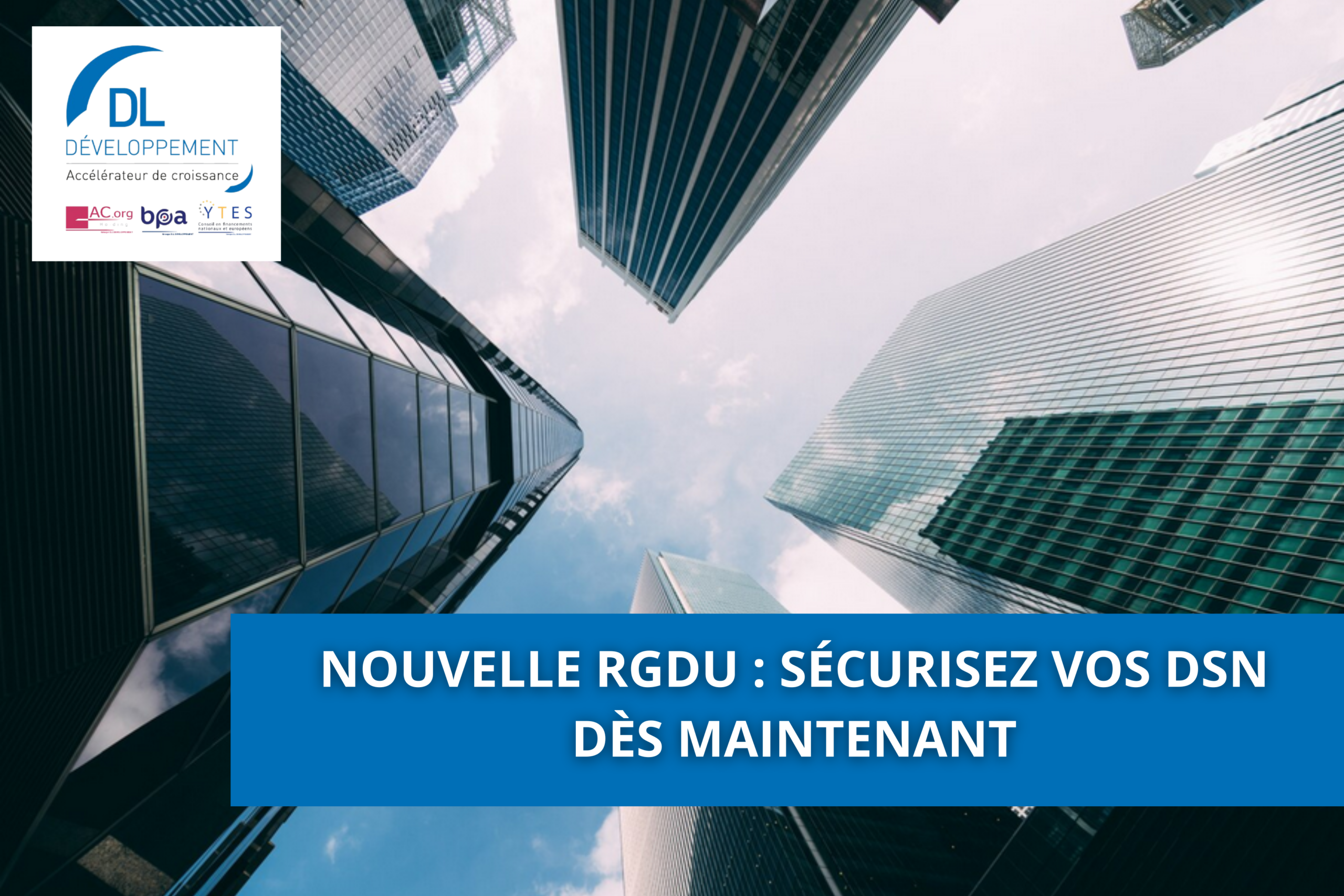 Nouvelle RGDU : sécurisez vos DSN dès maintenant